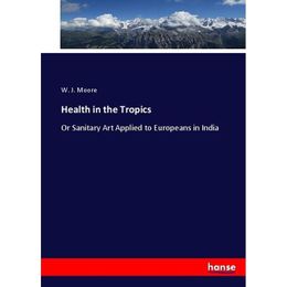 Hansebooks Health in the Tropics - W. J. Moore, Kartoniert (TB)