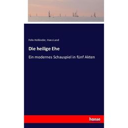 Hansebooks Die heilige Ehe - Felix Holländer, Hans Land, Kartoniert (TB)