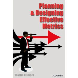 Planning and Designing Effective Metrics - Martin Klubeck, Kartoniert (TB)