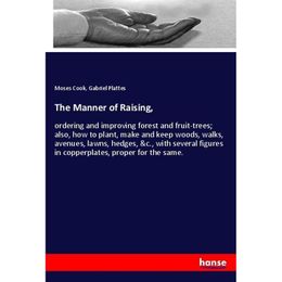 Hansebooks The Manner of Raising, - Moses Cook, Gabriel Plattes, Kartoniert (TB)