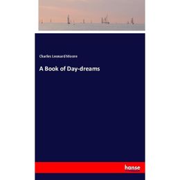 Hansebooks A Book of Day-dreams - Charles Leonard Moore, Kartoniert (TB)