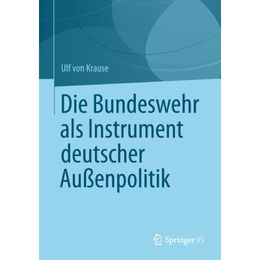 Die Bundeswehr als Instrument deutscher Außenpolitik - Ulf Krause, Kartoniert (TB)
