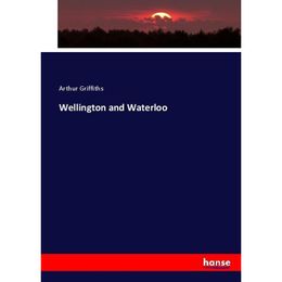 Hansebooks Wellington and Waterloo - Arthur Griffiths, Kartoniert (TB)
