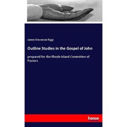 Hansebooks Outline Studies in the Gospel of John - James Stevenson Riggs, Kartoniert (TB)