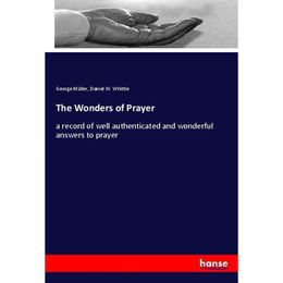 Hansebooks The Wonders of Prayer - George Müller, Daniel W. Whittle, Kartoniert (TB)