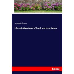 Hansebooks Life and Adventures of Frank and Jesse James - Joseph A. Dacus, Kartoniert (TB)