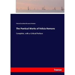Hansebooks The Poetical Works of Felicia Hemans - Felicia Dorothea Browne Hemans, Kartoniert (TB)