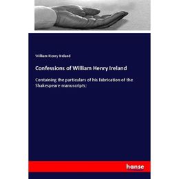 Hansebooks Confessions of William Henry Ireland - William Henry Ireland, Kartoniert (TB)