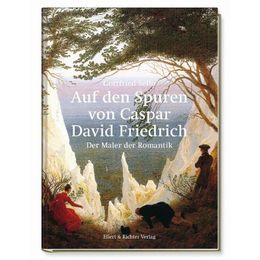 Auf den Spuren von Caspar David Friedrich - Gottfried Sello, Gebunden