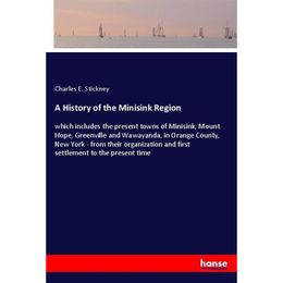 Hansebooks A History of the Minisink Region - Charles E. Stickney, Kartoniert (TB)