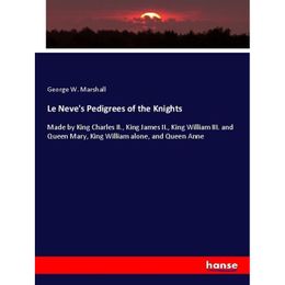 Hansebooks Le Neve's Pedigrees of the Knights - George W. Marshall, Kartoniert (TB)