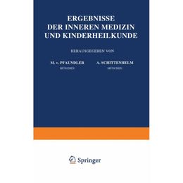 Springer Berlin Heidelberg Ergebnisse der Inneren Medizin und Kinderheilkunde - M. v. Pfaundler, A. Schittenhelm, Kartoniert (TB)