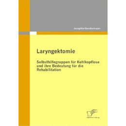 Laryngektomie: Selbsthilfegruppen für Kehlkopflose und ihre Bedeutung für die Rehabilitation - Josephin Gerstenhauer, Kartoniert (TB)