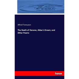 Hansebooks The Death of Oenone, Akbar's Dream, and Other Poems - Alfred Tennyson, Kartoniert (TB)