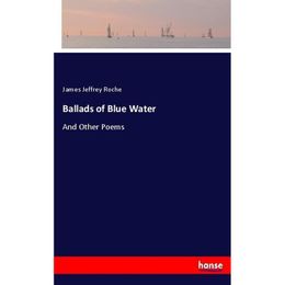 Hansebooks Ballads of Blue Water - James Jeffrey Roche, Kartoniert (TB)