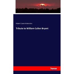 Hansebooks Tribute to William Cullen Bryant - Robert C. Waterston, Kartoniert (TB)