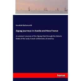 Hansebooks Zigzag journeys in Acadia and New France - Hezekiah Butterworth, Kartoniert (TB)