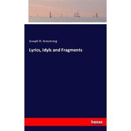 Hansebooks Lyrics, Idyls and Fragments - Joseph H. Armstrong, Kartoniert (TB)