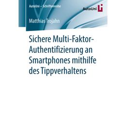 Springer Sichere Multi-Faktor-Authentifizierung an Smartphones mithilfe des Tippverhaltens - Matthias Trojahn, Kartoniert (TB)