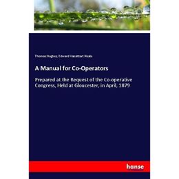Hansebooks A Manual for Co-Operators - Thomas Hughes, Edward Vansittart Neale, Kartoniert (TB)