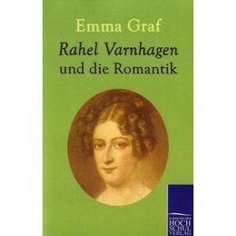 Rahel Varnhagen und die Romantik - Emma Graf, Kartoniert (TB)