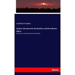 Hansebooks Gerbert, die Geometrie des Boethius und die indischen Ziffern - Gottfried Friedlein, Kartoniert (TB)
