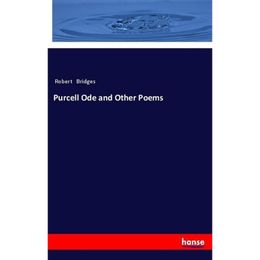 Hansebooks Purcell Ode and Other Poems - Robert Bridges, Kartoniert (TB)