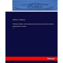 Hansebooks The Politics of Aristotle with an introduction, two prefatory essays and notes critical and explanatory by W. L. Newman - William L. Newman, Kartoniert (TB)