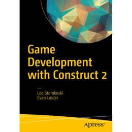 Game Development with Construct 2 - Lee Stemkoski, Evan Leider, Kartoniert (TB)