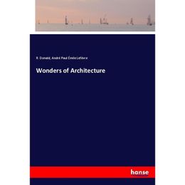 Hansebooks Wonders of Architecture - R. Donald, André Paul Émile Lefévre, Kartoniert (TB)