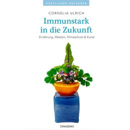 Immunstark in die Zukunft - Ulrich Cornelia, Kartoniert (TB)