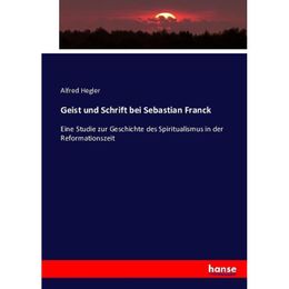 Hansebooks Geist und Schrift bei Sebastian Franck - Alfred Hegler, Kartoniert (TB)