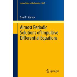Springer Almost Periodic Solutions of Impulsive Differential Equations - Gani T. Stamov, Kartoniert (TB)