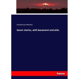 Hansebooks Seven stories, with basement and attic - Donald Grant Mitchell, Kartoniert (TB)