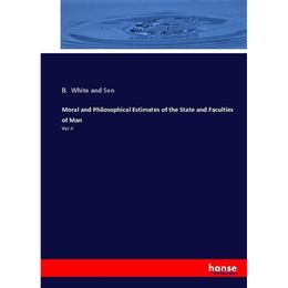 Hansebooks Moral and Philosophical Estimates of the State and Faculties of Man - B. White and Son, Kartoniert (TB)