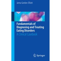 Springer International Publishing Fundamentals of Diagnosing and Treating Eating Disorders - Janna Gordon-Elliott, Kartoniert (TB)