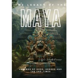 tredition The Legacy of the Maya - Laila Schwab-Mansour, Kartoniert (TB)