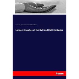 Hansebooks London Churches of the XVII and XVIII Centuries - George H. Birch, Inigo Jones, Christopher Wren, Nicholas Hawksmoor, Kartoniert (TB)