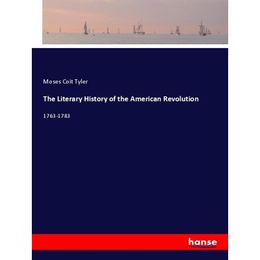 Hansebooks The Literary History of the American Revolution - Moses Coit Tyler, Kartoniert (TB)