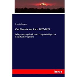 Hansebooks Vier Monate vor Paris 1870-1871 - Otto Liebmann, Kartoniert (TB)