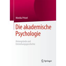 Springer Berlin Heidelberg Die akademische Psychologie - Monika Pritzel, Kartoniert (TB)