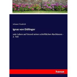 Hansebooks Ignaz von Döllinger - Johann Friedrich, Kartoniert (TB)