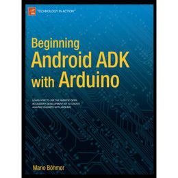 Beginning Android ADK with Arduino - Mario Böhmer, Kartoniert (TB)