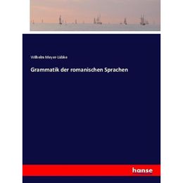 Hansebooks Grammatik der romanischen Sprachen - Wilhelm Meyer-Lübke, Kartoniert (TB)