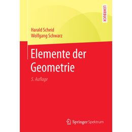 Springer Berlin Heidelberg Elemente der Geometrie - Harald Scheid, Wolfgang Schwarz, Kartoniert (TB)