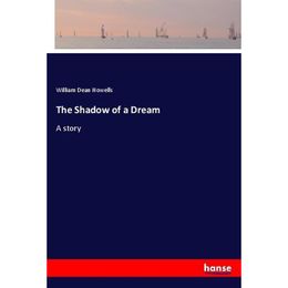 Hansebooks The Shadow of a Dream - William Dean Howells, Kartoniert (TB)
