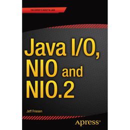 Java I/O, NIO and NIO.2 - Jeff Friesen, Kartoniert (TB)