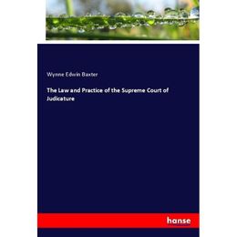 Hansebooks The Law and Practice of the Supreme Court of Judicature - Wynne Edwin Baxter, Kartoniert (TB)