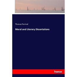 Hansebooks Moral and Literary Dissertations - Thomas Percival, Kartoniert (TB)