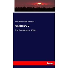 Hansebooks King Henry V - Arthur Symons, William Shakespeare, Kartoniert (TB)